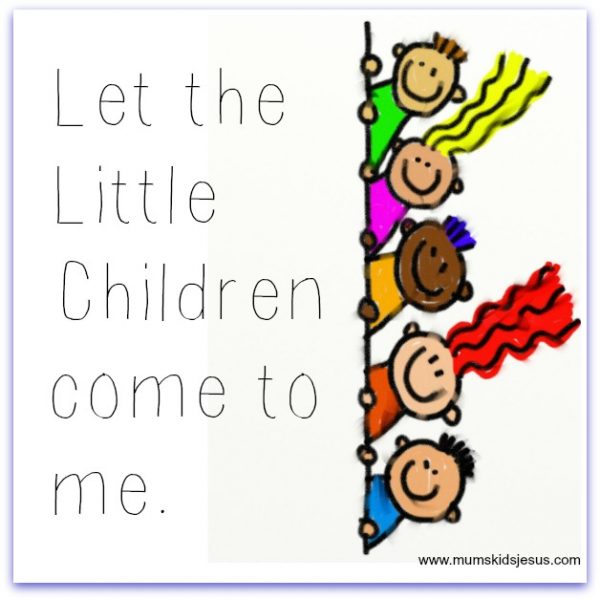 Your Little Children Can Come to Jesus! - Mums Kids Jesus